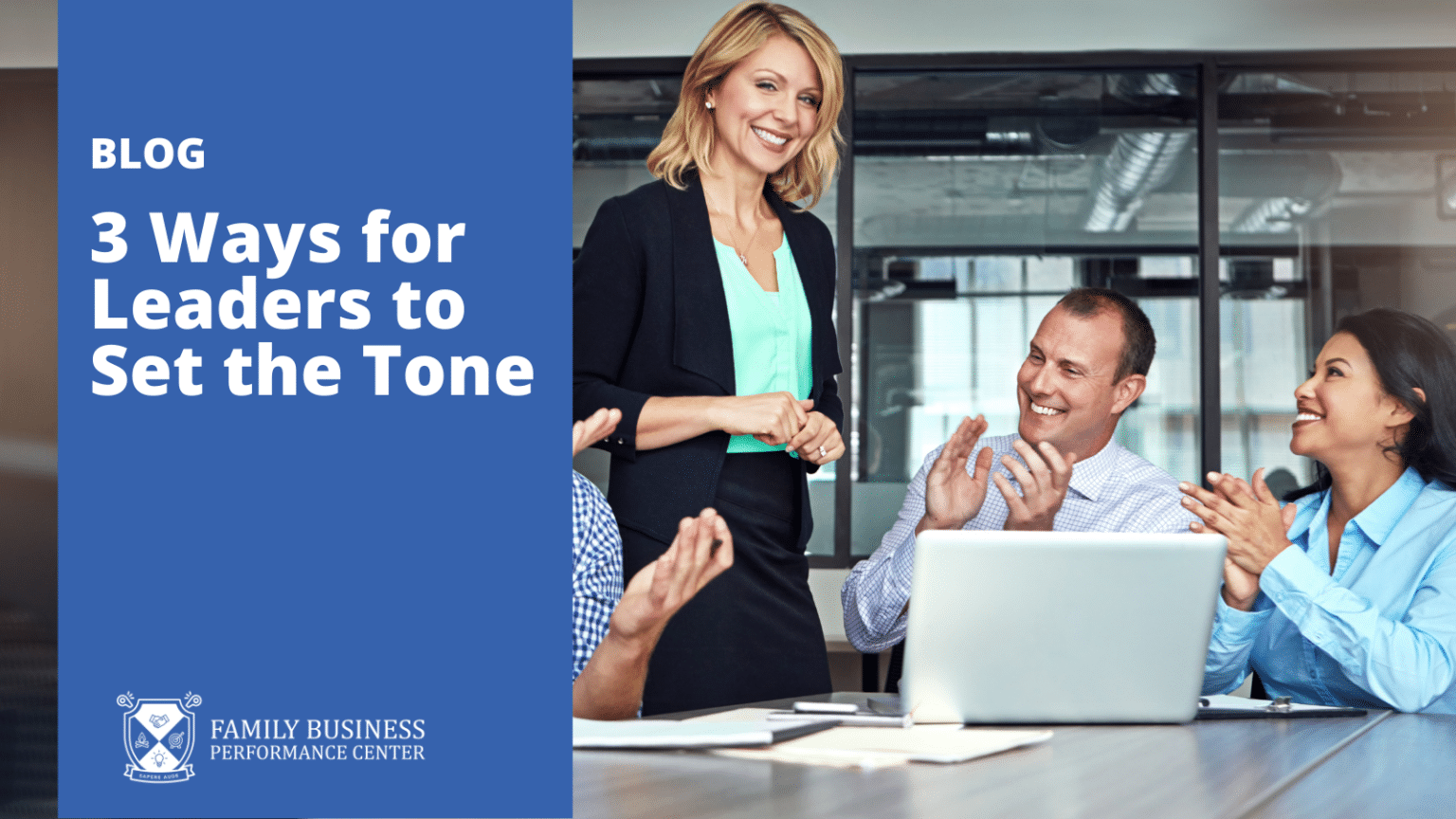 3 Ways for Family Business Leaders to Set the Tone - Family Business Advice