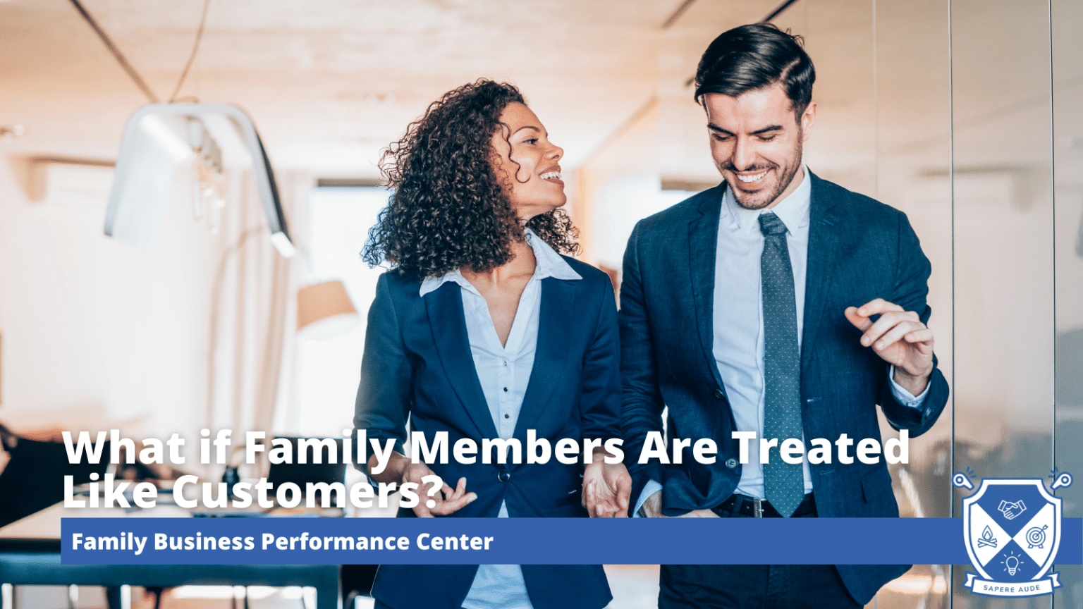 What if Family Members Are Treated Like Customers? - Family Business Advice