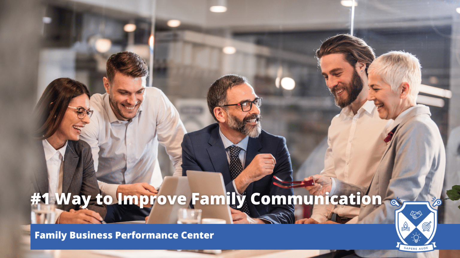 #1 Way to Improve Family Communication - Family Business Advice